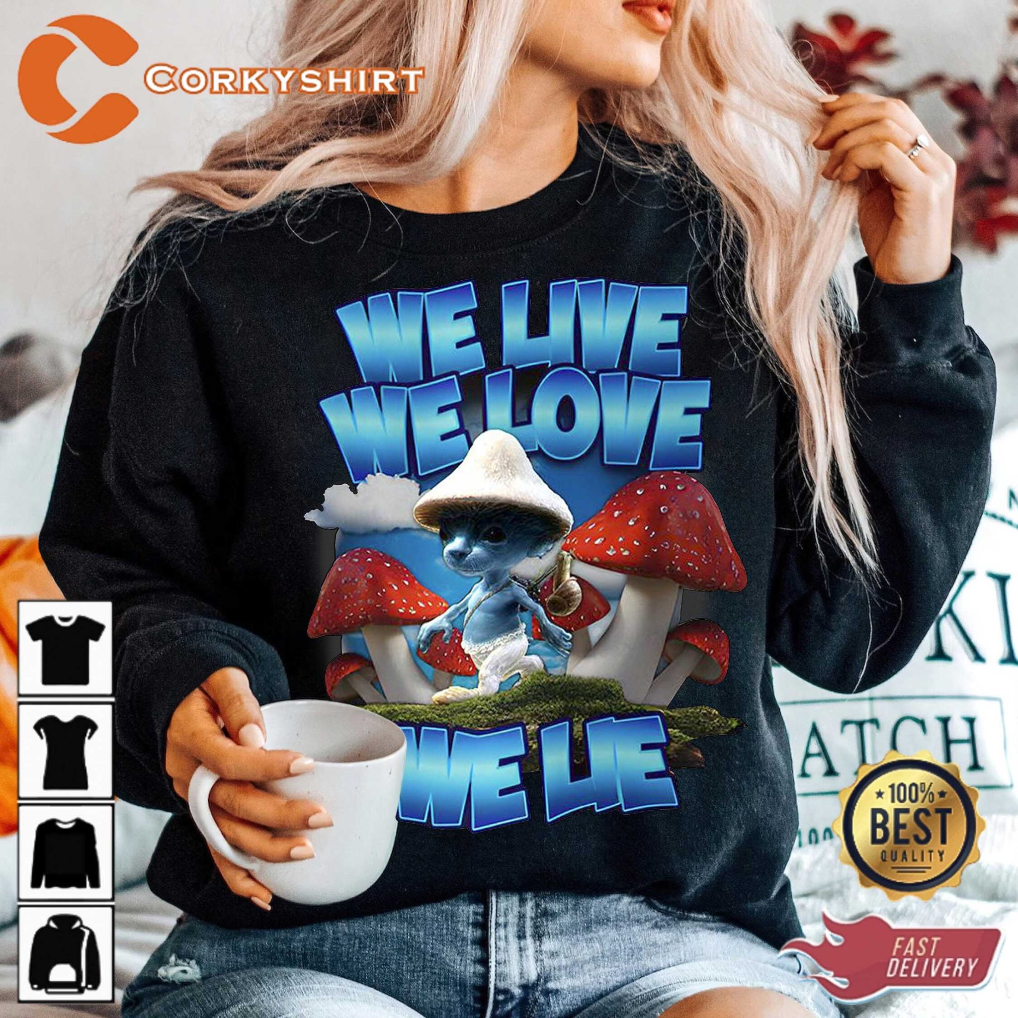 We Live We Love We Lie Smurf Cat Meme Blue Kitty Meme Sweatshirt